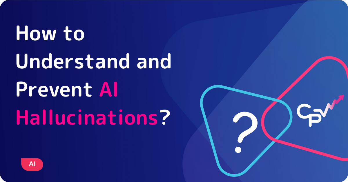 Understanding and Preventing AI Hallucinations - CPV Academy